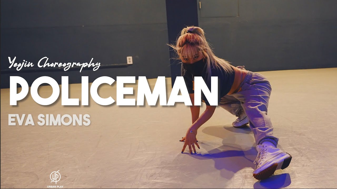 Policeman - Eva Simons / Yeojin Choreography / Urban Play Dance Academy ...