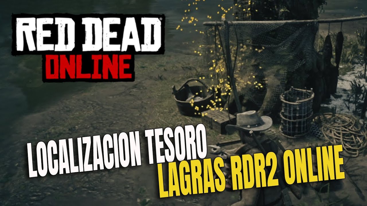LOCALIZACION TESORO DE LAGRAS RDR2 ONLINE - YouTube