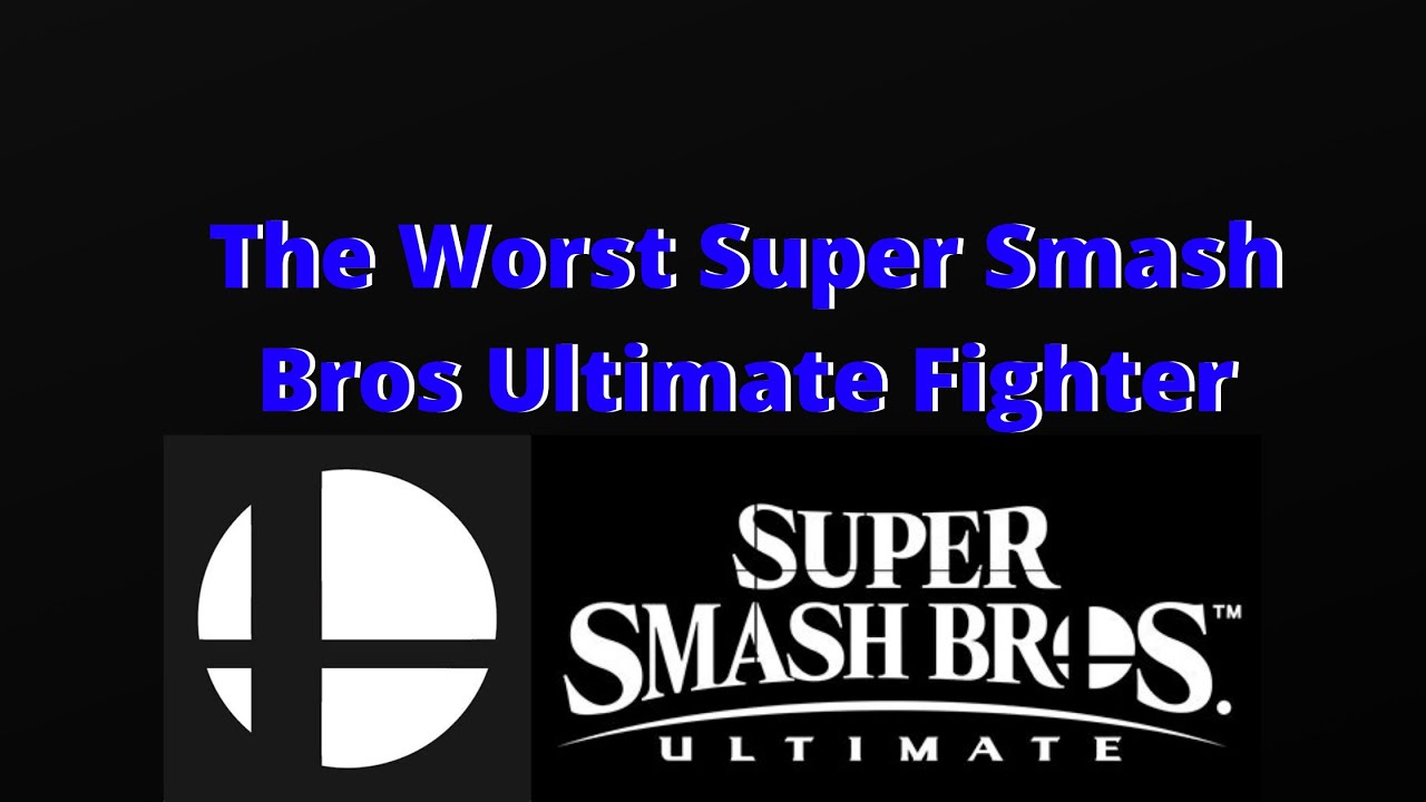 The Worst Super Smash Bros Ultimate Characters | A Sneak-peek at this ...