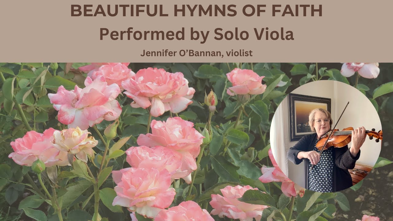 Beautiful Hymns of Faith | Performed by Solo Viola | Jennifer O'Bannan ...