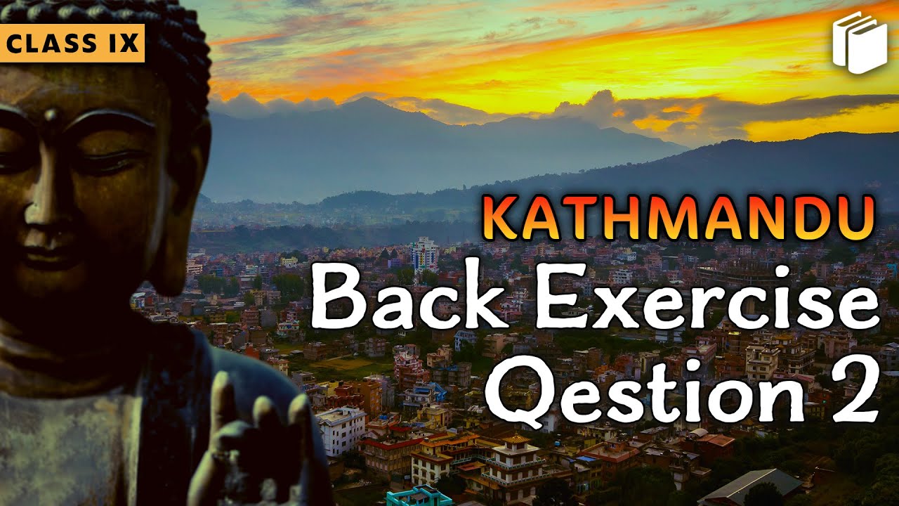Question 2 Back Exercise Kathmandu Chapter 10 Beehive Class 9 question-2-back-exercise-kathmandu-chapter-10-beehive-class-9
