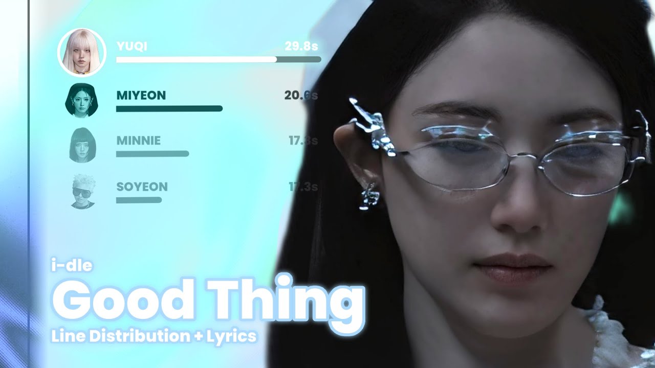 i-dle (아이들) - Good Thing | (Line distribution + Lyrics Color Coded ...