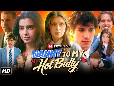 Nanny to My Hot Bully Full Movie Reelshort | All Episode Story