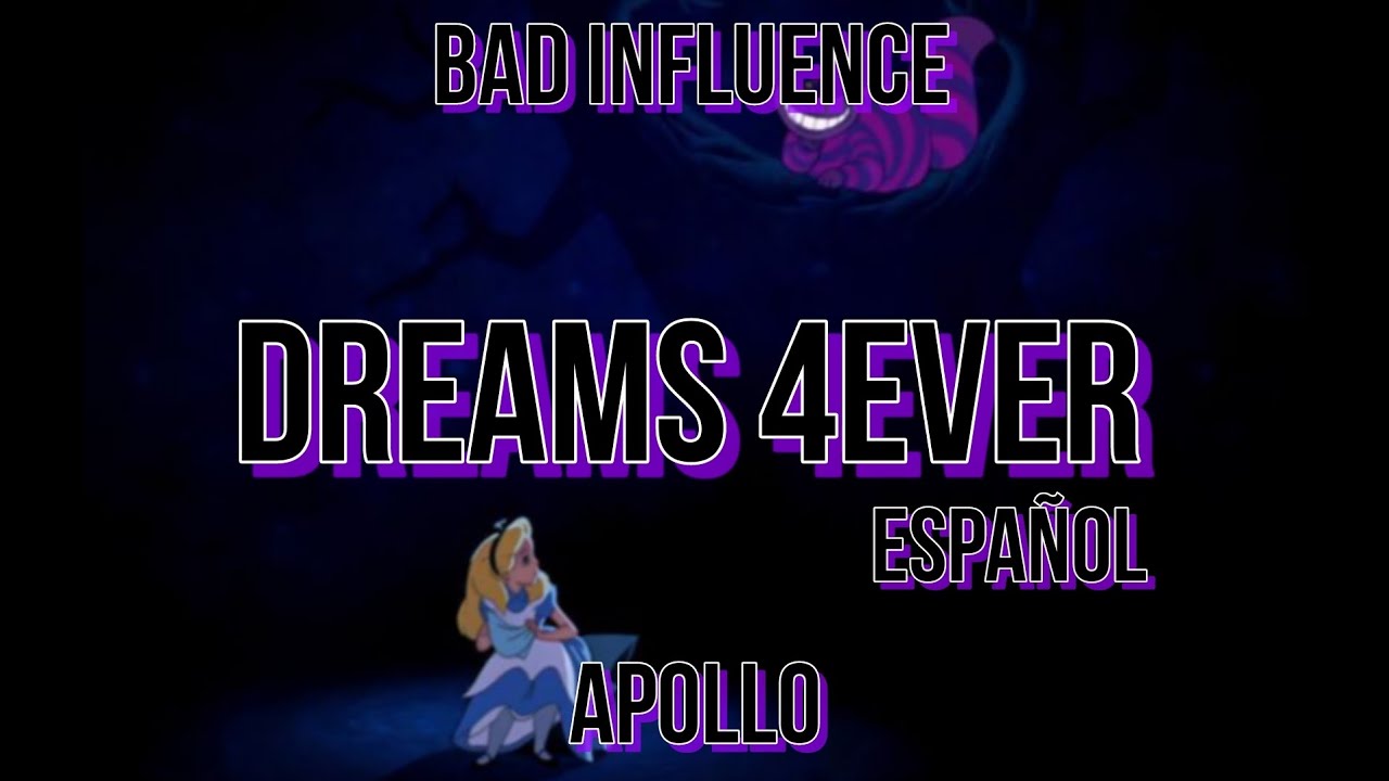 Dreams 4ever - Bad Influence (Sub Español) Apollo - YouTube