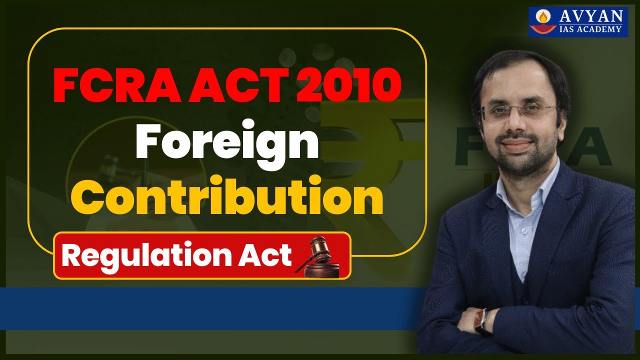 FCRA ACT 2010 II Foreign Contribution II Regulation Act #AvyanIas - YouTube