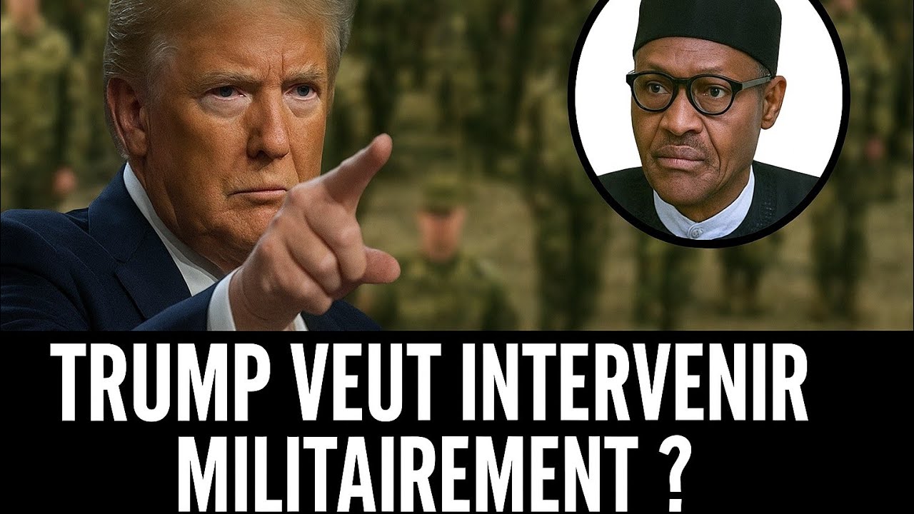 Nigeria : Donald Trump veut intervenir militairement au Nigeria. Le ...