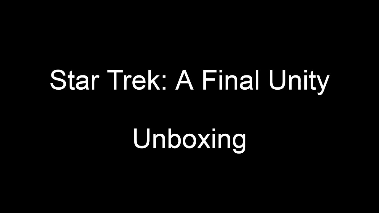 Star Trek: A Final Unity (Unboxing) - YouTube