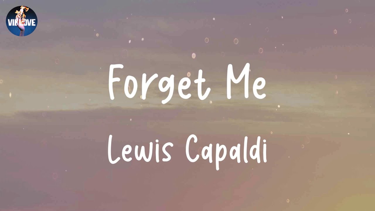Lewis Capaldi - Forget Me (Lyrics) - YouTube