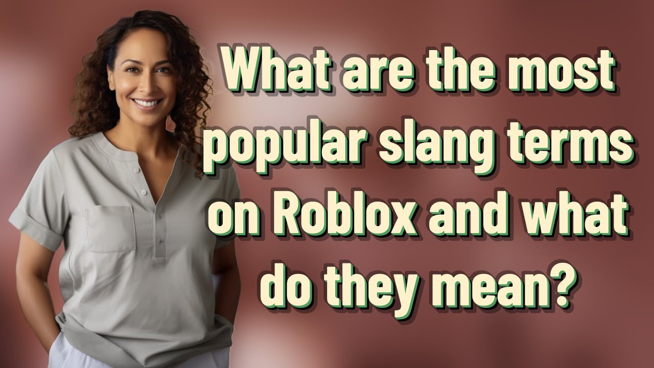 What are the most popular slang terms on Roblox and what do they mean ...