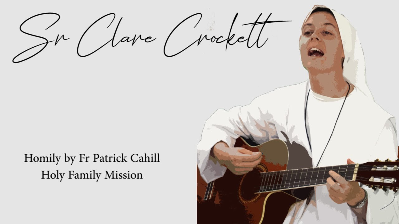 Sr Clare Crockett_Homily (Fr Patrick Cahill, Holy Family Mission) - YouTube