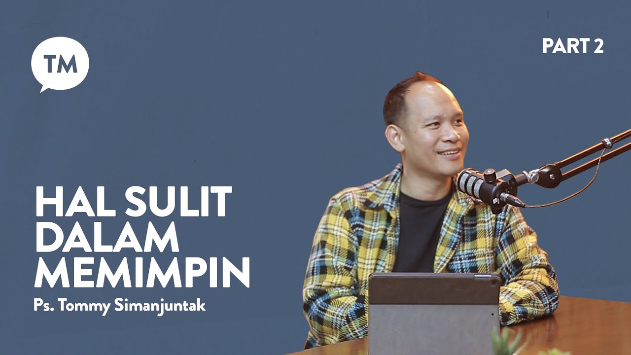 HATI SEORANG PEMIMPIN | Ps. Tommy Simanjuntak | TM Podcast - YouTube