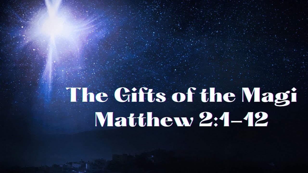 Matthew 2: 1-12 The gifts of The Magi - YouTube