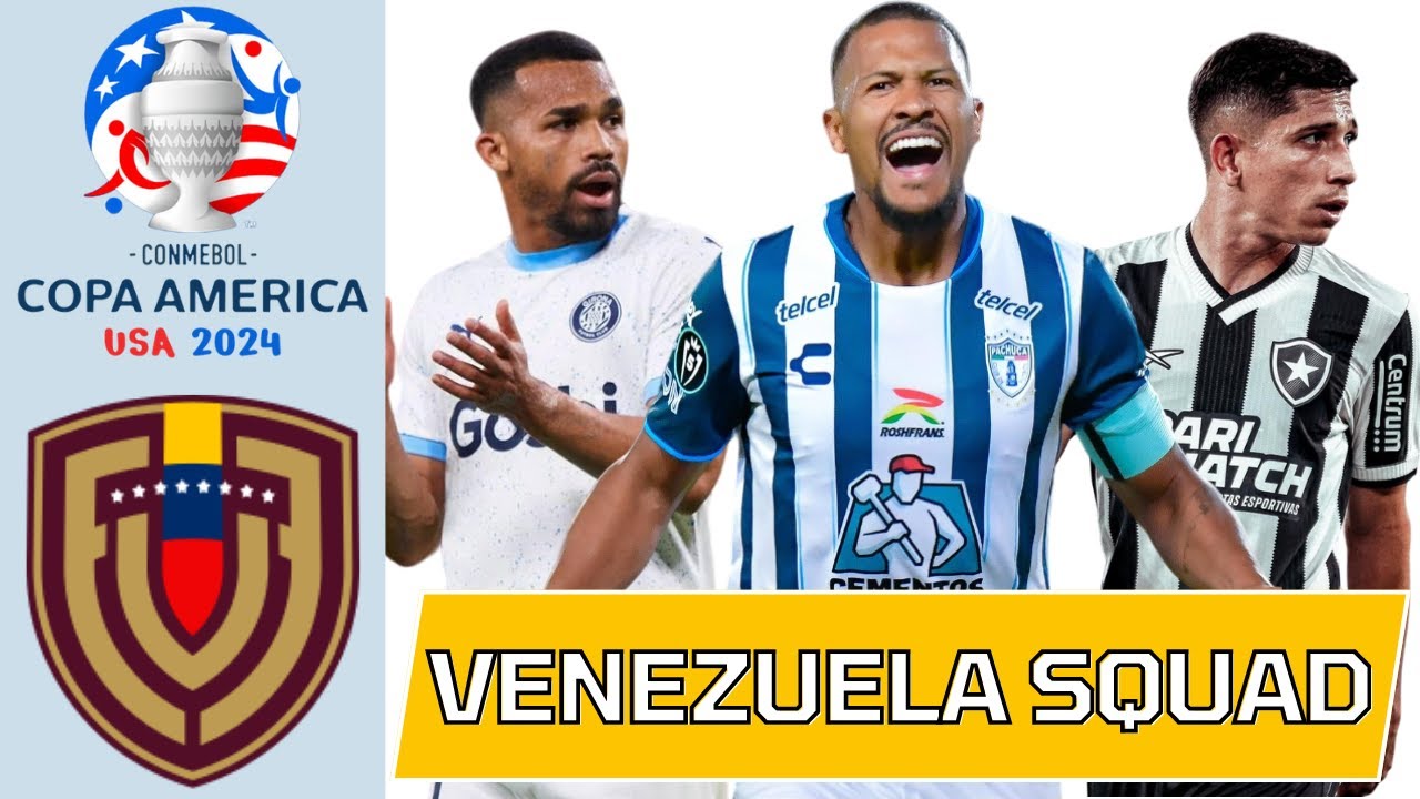 VENEZUELA SQUAD COPA AMERICA 2024 | Venezuela Football Team | Road to ...
