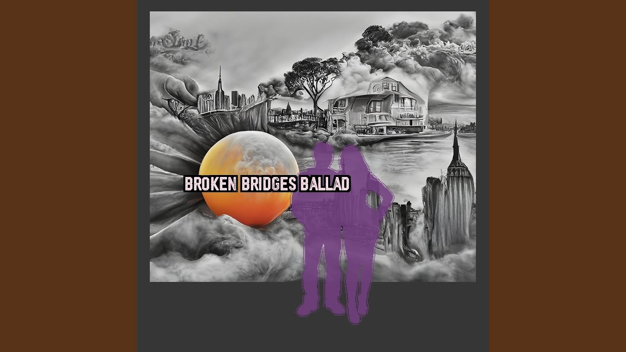Broken Bridges Ballad - YouTube