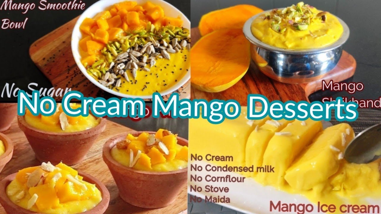 4 Delicious Mango Desserts Without Cream / Mango Recipes / Healthy ...