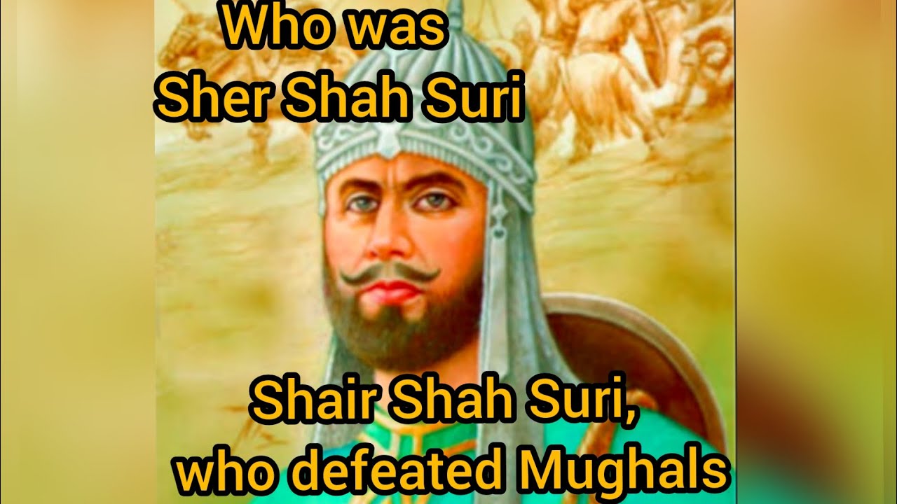 Who was Sher Shah Suri/Shair Shah Suri, who defeated Mughals/History of ...