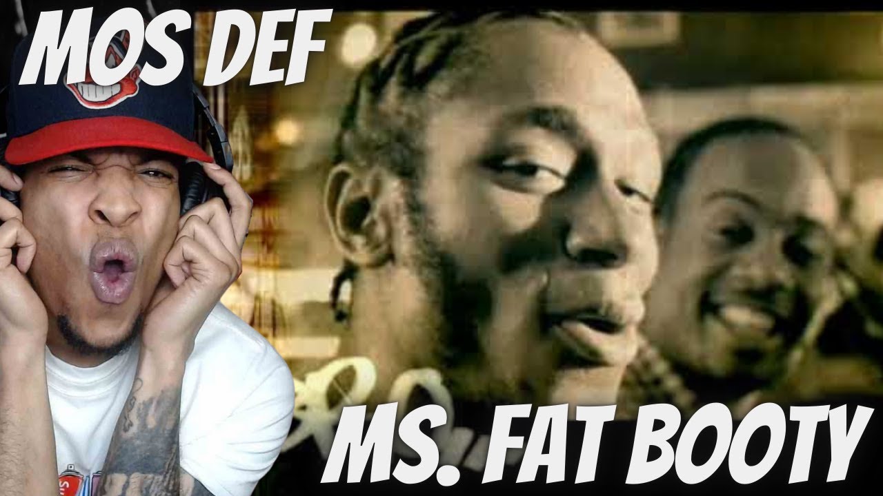 NEVER TRUST A BIG BUTT & A SMILE! MOS DEF - MS. FAT BOOTY | REACTION ...
