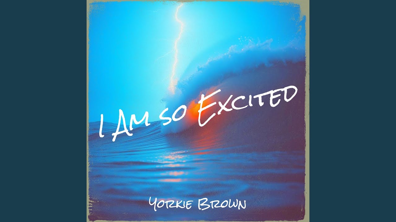 I Am so Excited - YouTube