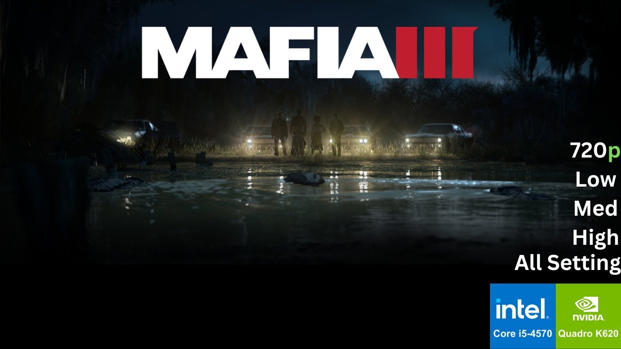 Mafia 3 on i5 4570 | Quadro K620 | 12Gb Ram | 720p All Settings - YouTube