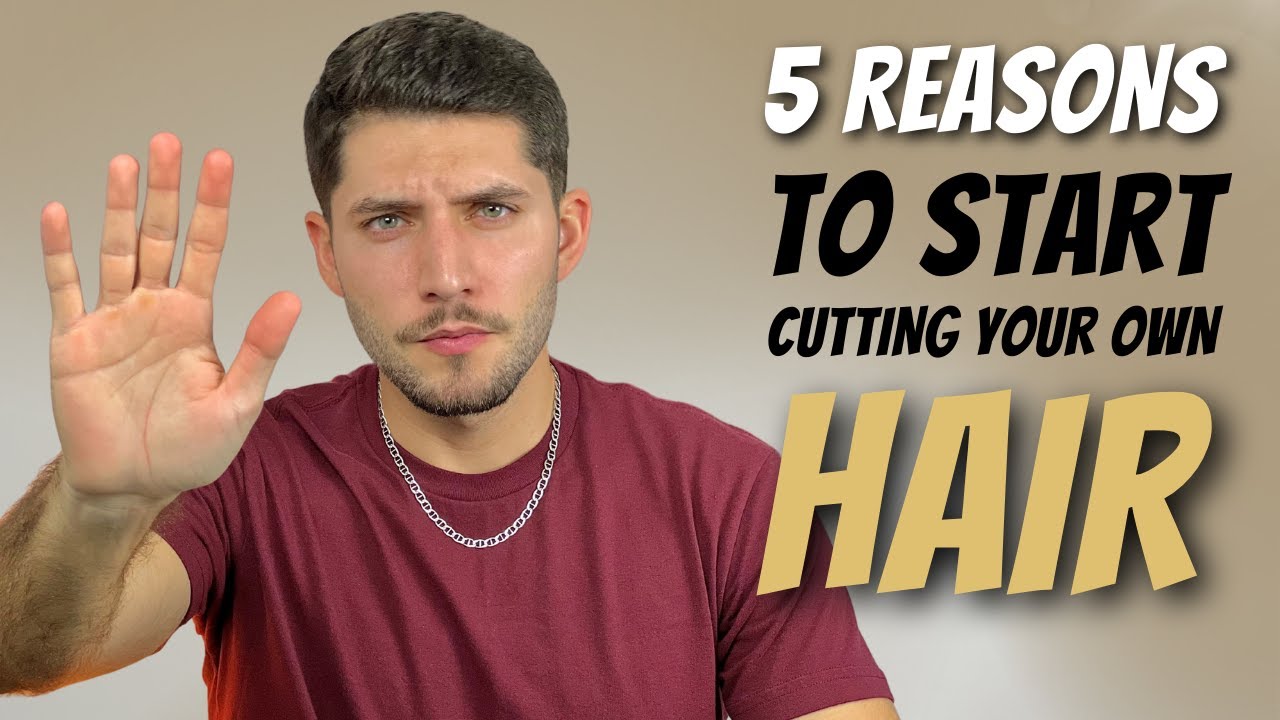 5 Reasons Why You Should Start Cutting Your Own Hair - YouTube