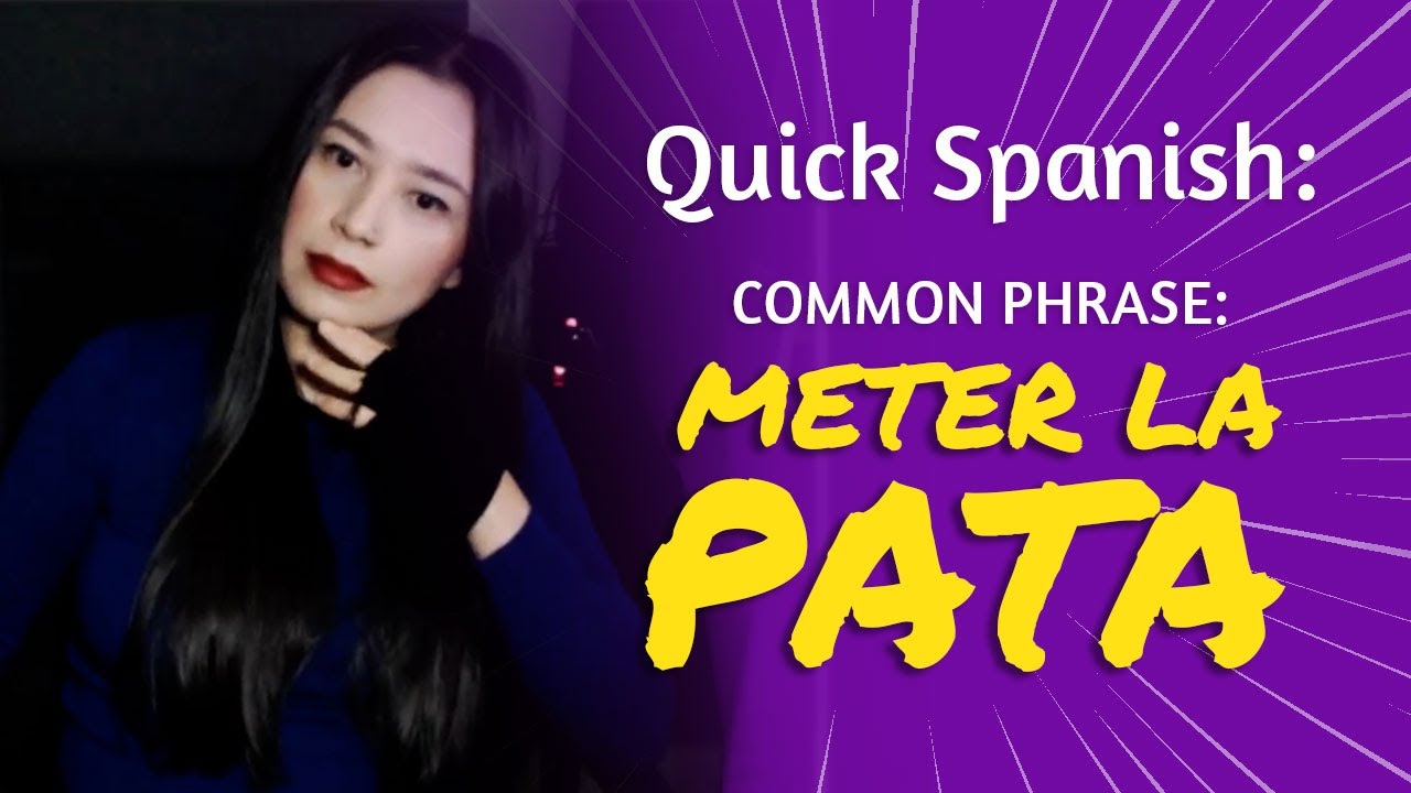SPANISH LESSON: METER LA PATA (common phrase) - YouTube