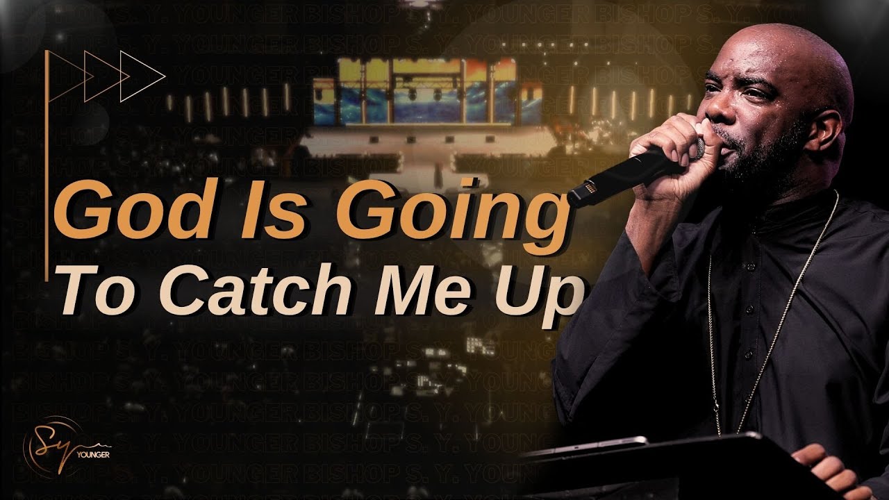 God Is Going To Catch Me Up | Bishop S. Y. Younger - YouTube