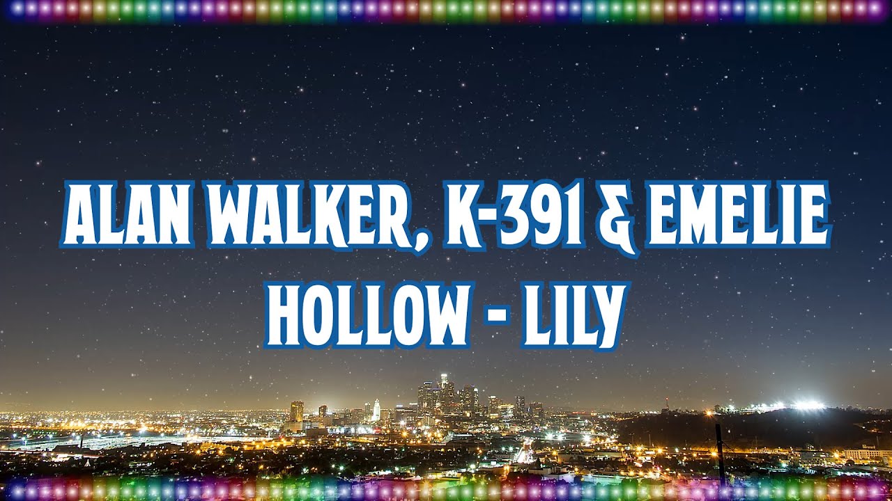 Alan Walker, K-391 & Emelie Hollow - Lily [Music with Lyrics] - YouTube