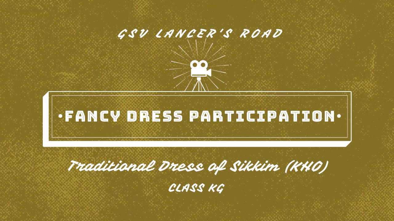 Fancy dress participation of SIKKIM'S traditional dress KHO - YouTube