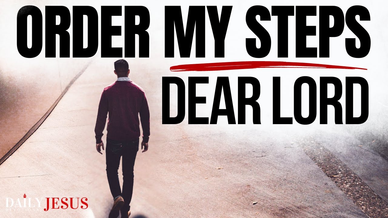 How Does God Order Your Steps (Morning Devotional And Prayer) - YouTube