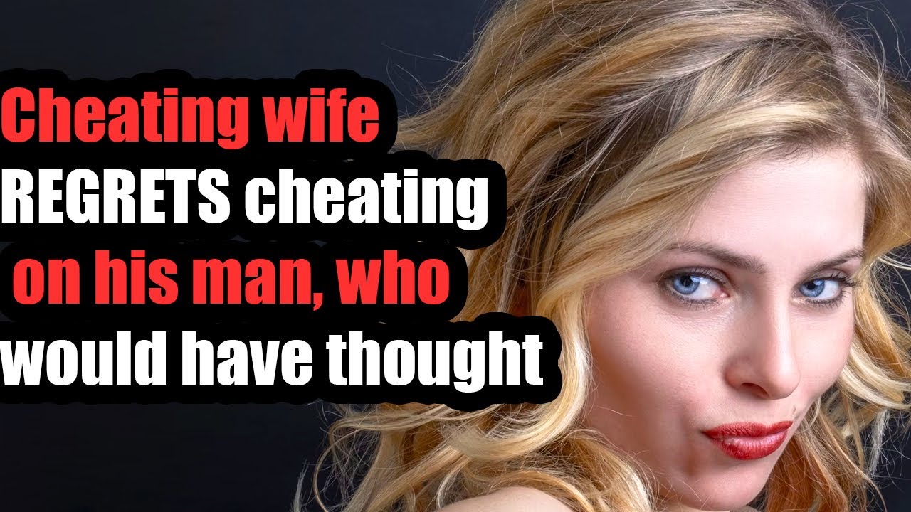 Cheating wife REGRETS cheating on his man, who would have thought - YouTube