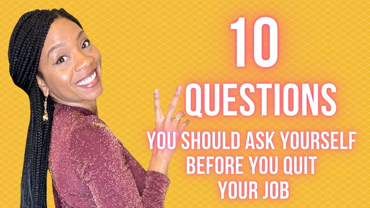 Should I Quit My Job 10 Questions To Ask Yourself Before You Do YouTube should-i-quit-my-job-10-questions-to-ask-yourself-before-you-do-youtube