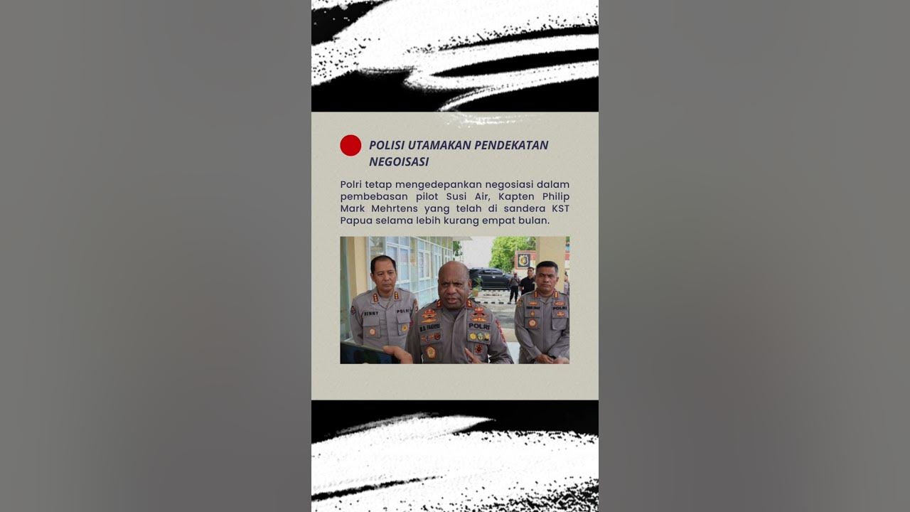 POLRI TETAP MENGEDEPANKAN NEGOISASI DALAM PEMBEBASAN PILOT SUSI AIR, KAPTEN PHILIP MARK MEHRTENS ...