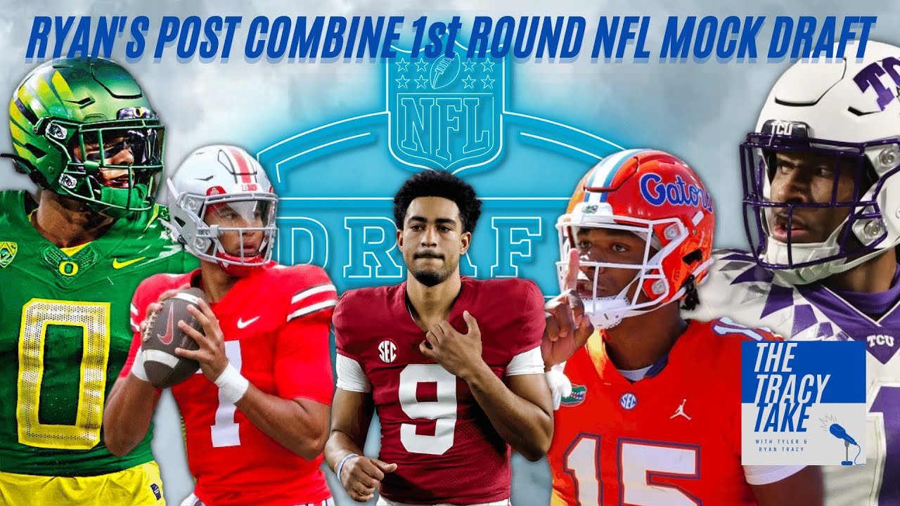 Ryan's Post Combine 1st Round NFL Mock Draft | The Tracy Take - YouTube