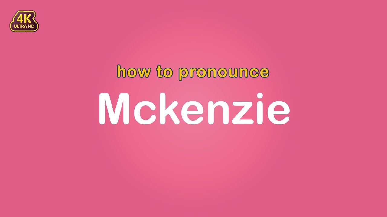 how to pronounce Mckenzie 【Name】 - YouTube