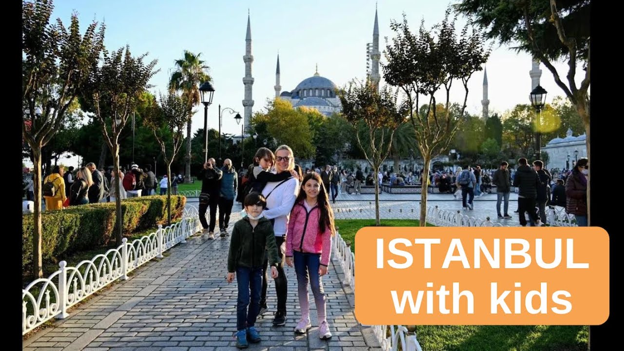 EXPLORE ISTANBUL with kids 🇹🇷 Top Things TO DO in TÜRKIYE | Family ...