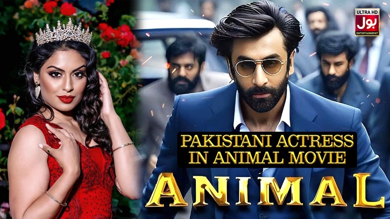 Pakistani Actress In Animal Movie | Ranbir Kapoor | Bobby Deol Entry ...