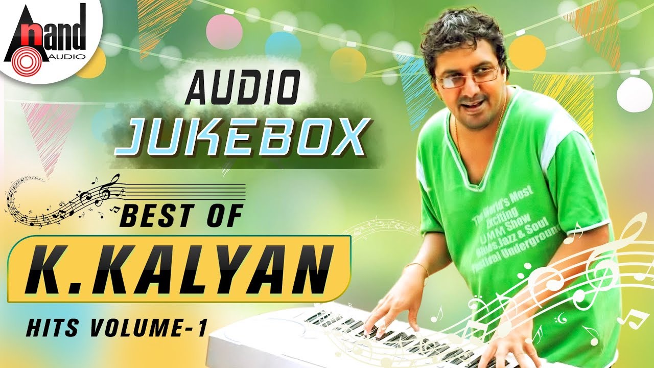 Best Of K.Kalyan Hits Volume - 01 | Kannada New Audio Song Jukebox 2018 ...