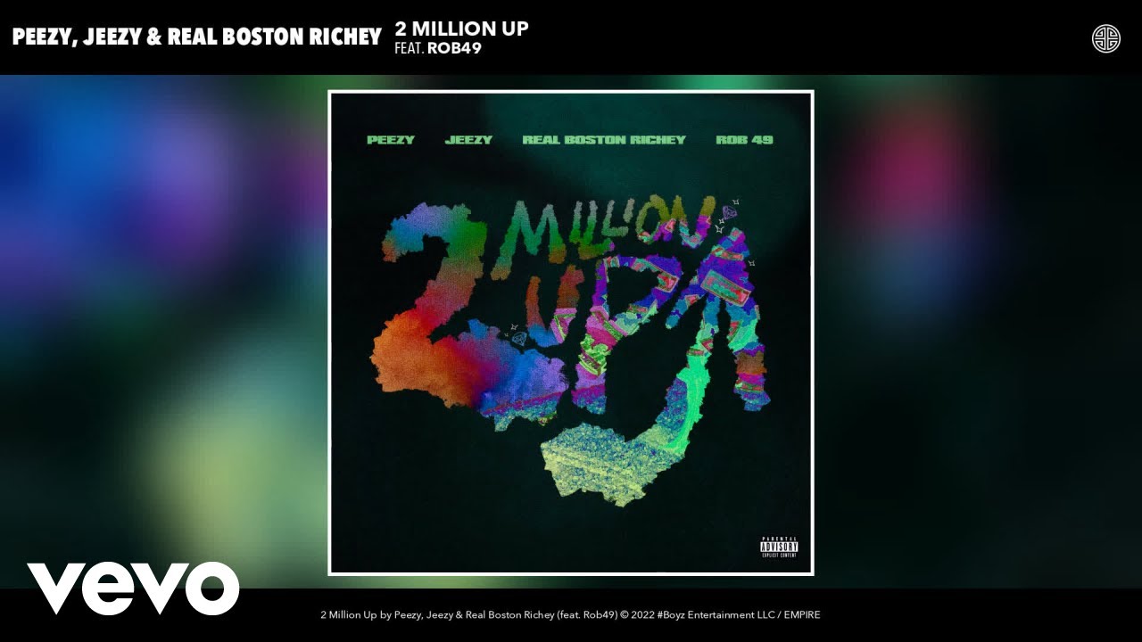Peezy, Jeezy, Real Boston Richey – 2 Million Up (Official Audio) ft ...