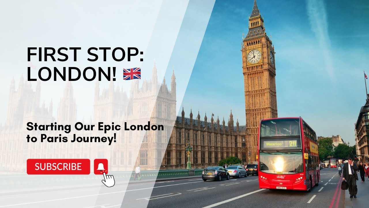 First Stop: London! 🇬🇧 Starting Our Epic London to Paris Journey! - YouTube