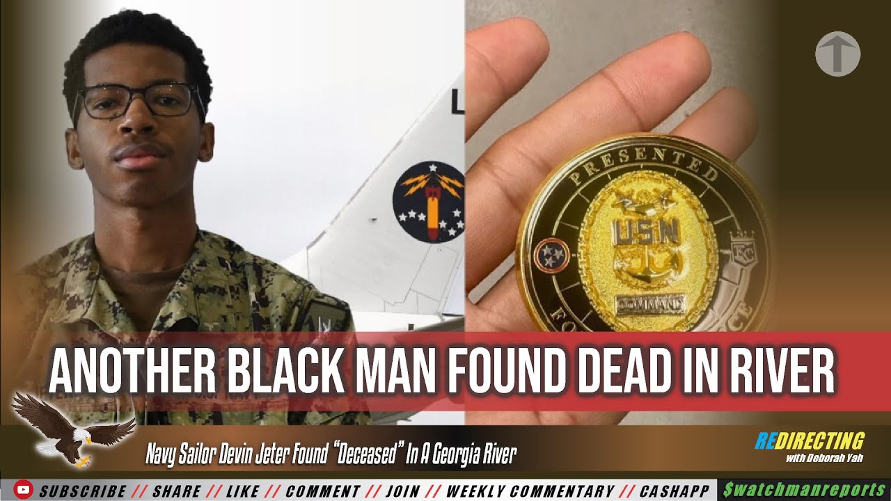 Navy Sailor Devin Jeter Found “Deceased” In A Georgia River | What ...