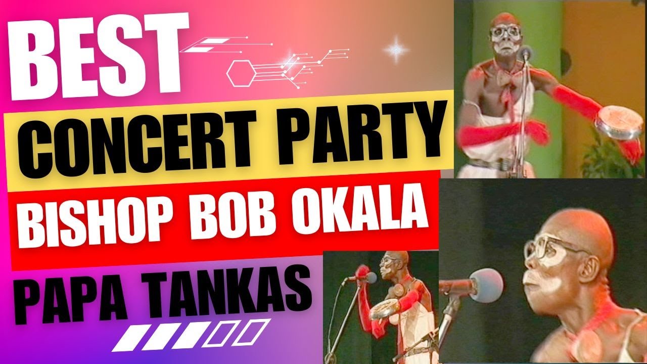 Best Concert Party BISHOP BOB OKALA Papa Tankas - YouTube