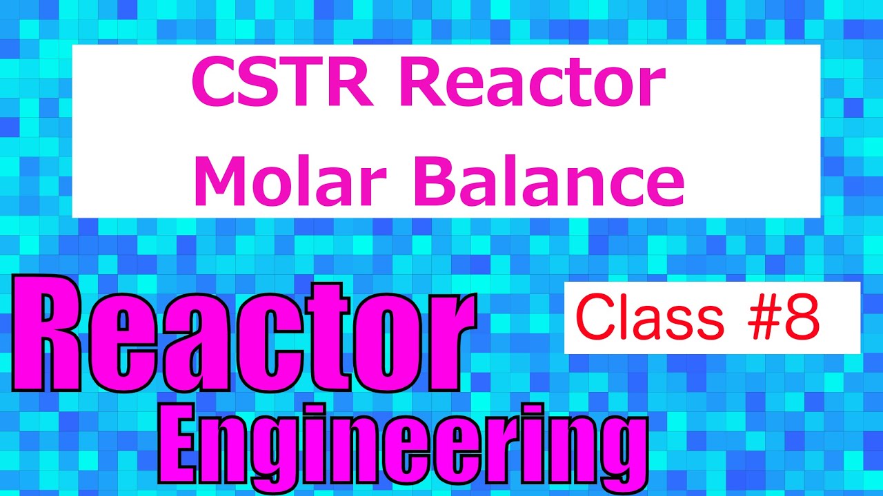 Continuous Stirred Tank Reactor (CSTR) Molar Balance Equation ...
