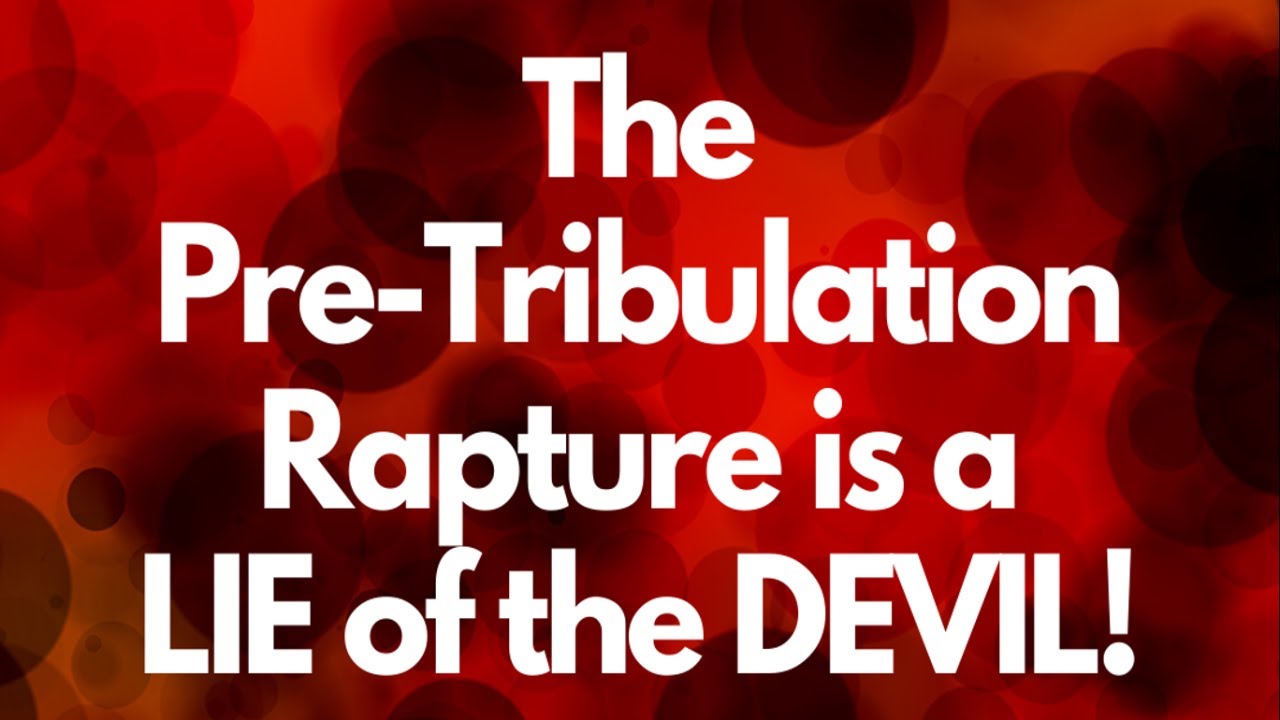 THERE IS NO PRE-TRIBULATION RAPTURE!!! - YouTube