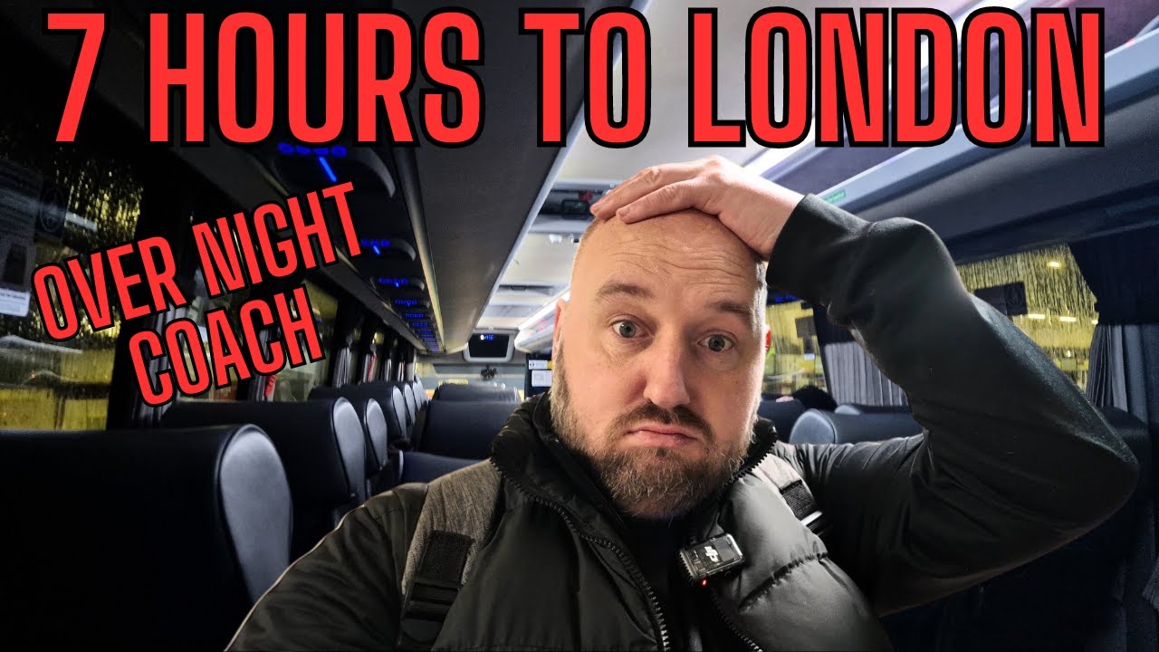 NIGHTMARE OVER NIGHT COACH JOURNEY - 7 Hours to LONDON !!! - No sleep ...