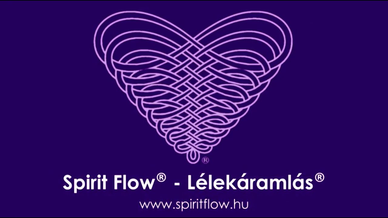Spirit Flow® (Lélekáramlás®) - 1. rész: A Spirit Flow® rendszere - YouTube