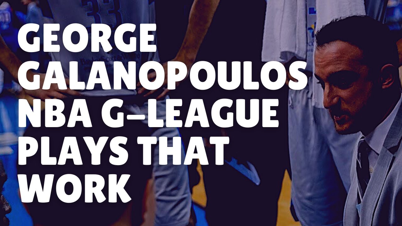 George Galanopoulos NBA G-league Basketball Plays that Work - YouTube