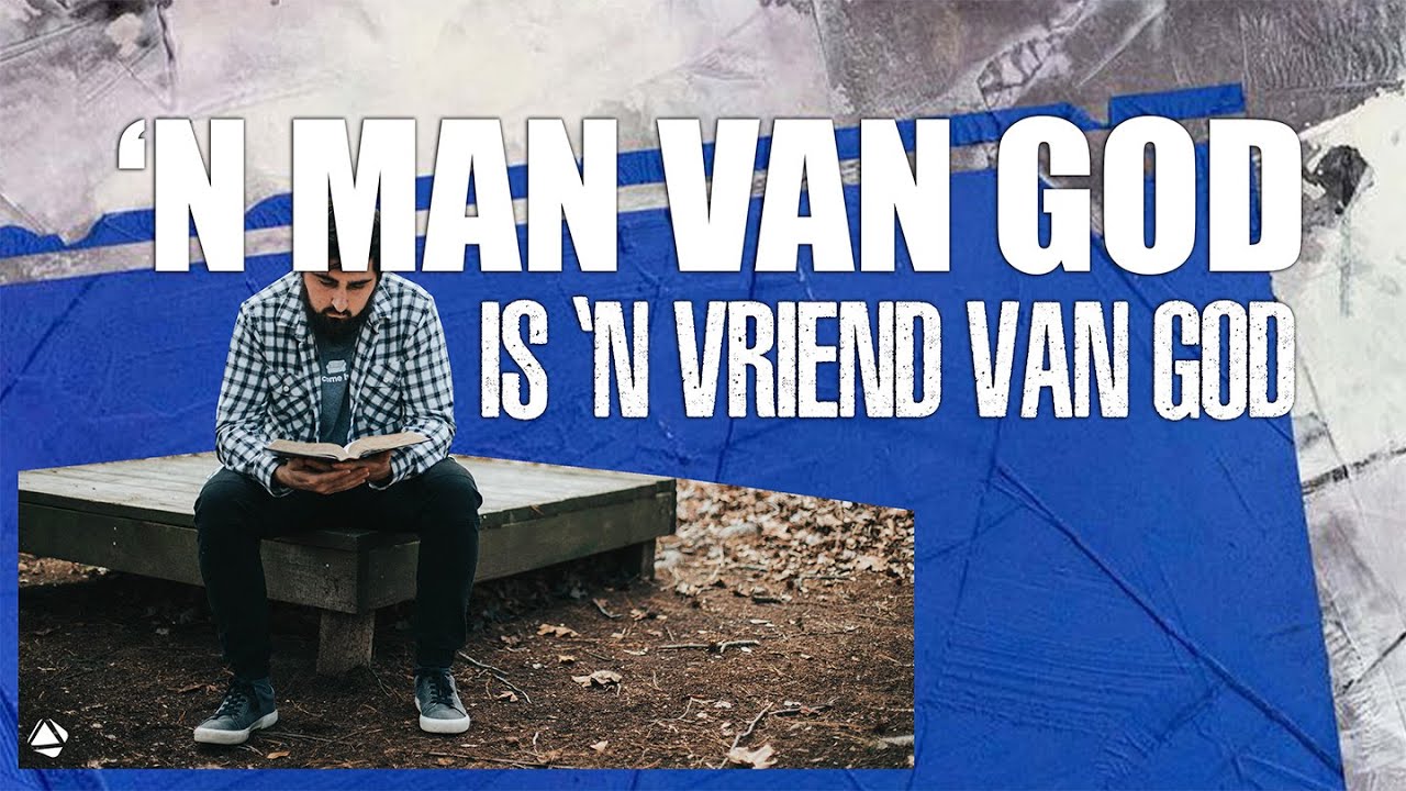 N MAN VAN GOD IS ‘N VRIEND VAN GOD - 19 JUNIE 2022 - YouTube