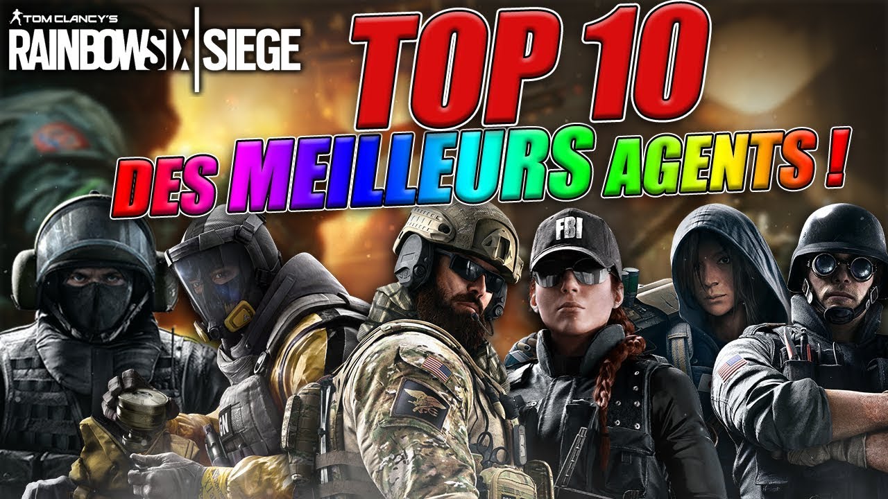 TOP 10 DES MEILLEURS AGENTS SUR RAINBOW SIX SIEGE ! - YouTube