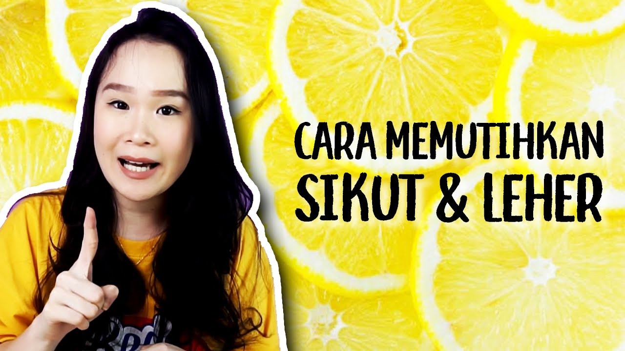 TIPS MENGHILANGKAN NODA HITAM DI SIKUT & LEHER - YouTube