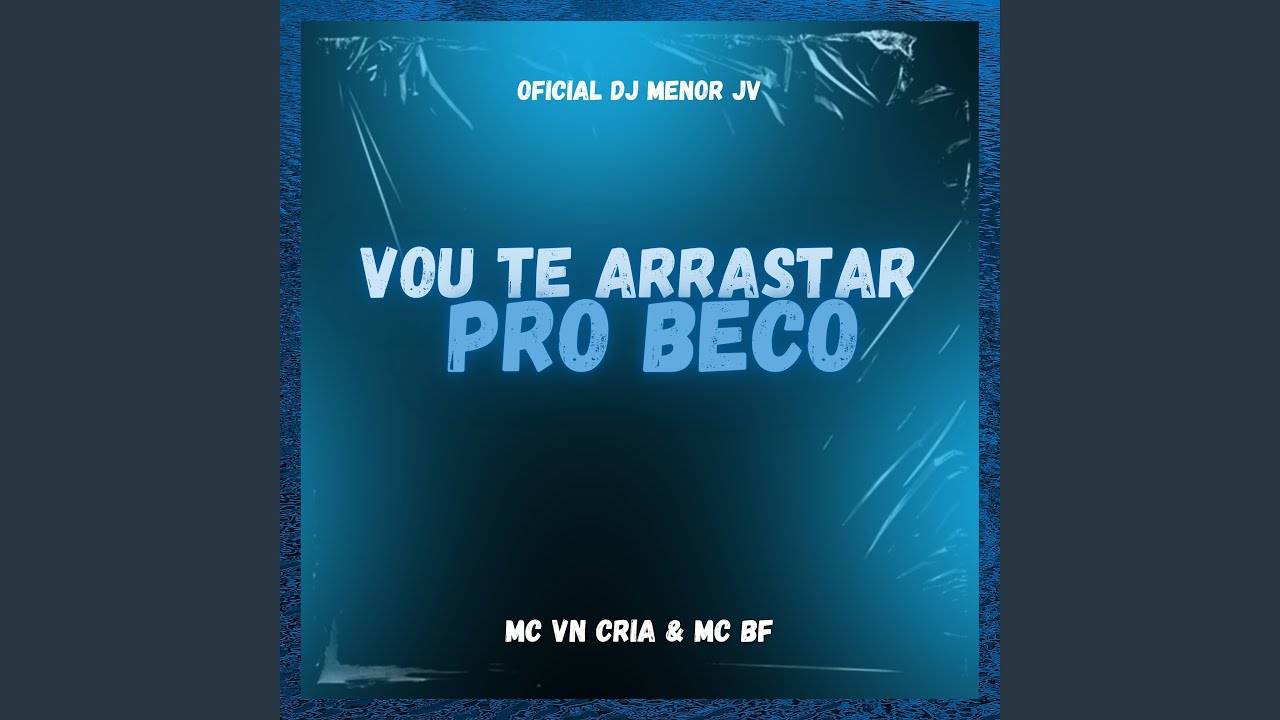 Vou Te Arrastar Pro Beco - YouTube
